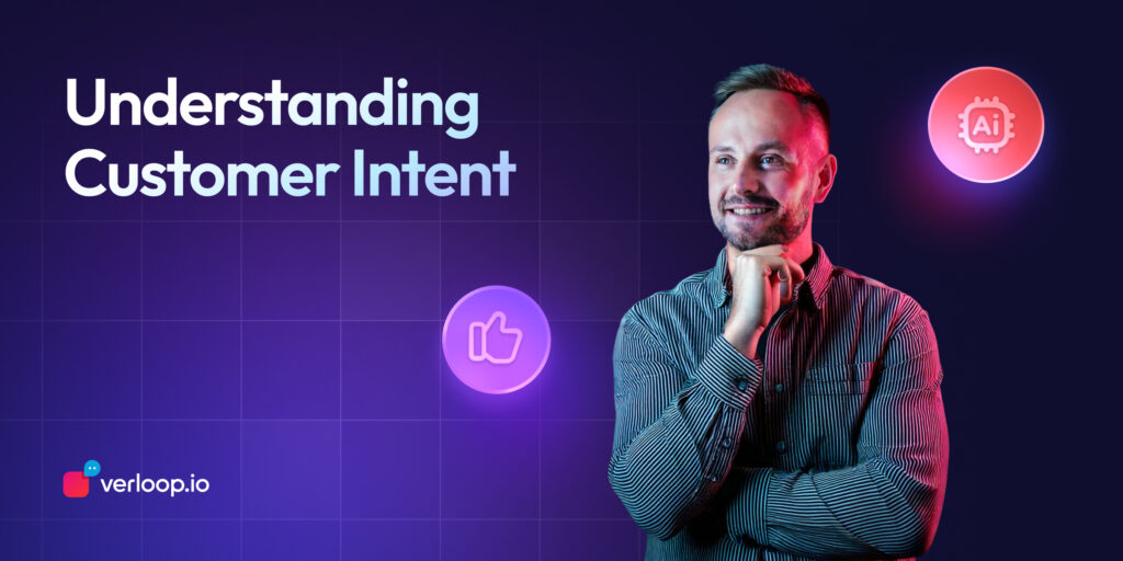 What is Customer Intent? A Complete Guide - Verloop.io