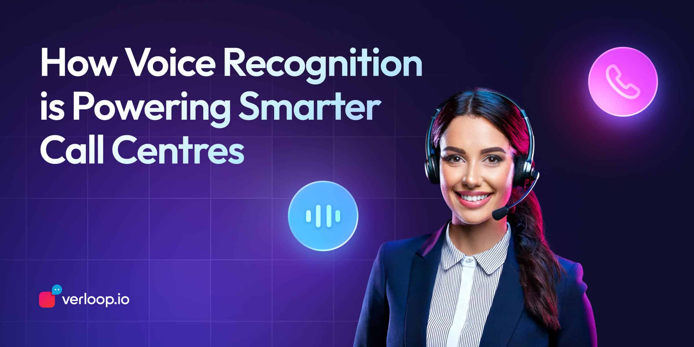 Why Voice Recognition Is Transforming Call Centres