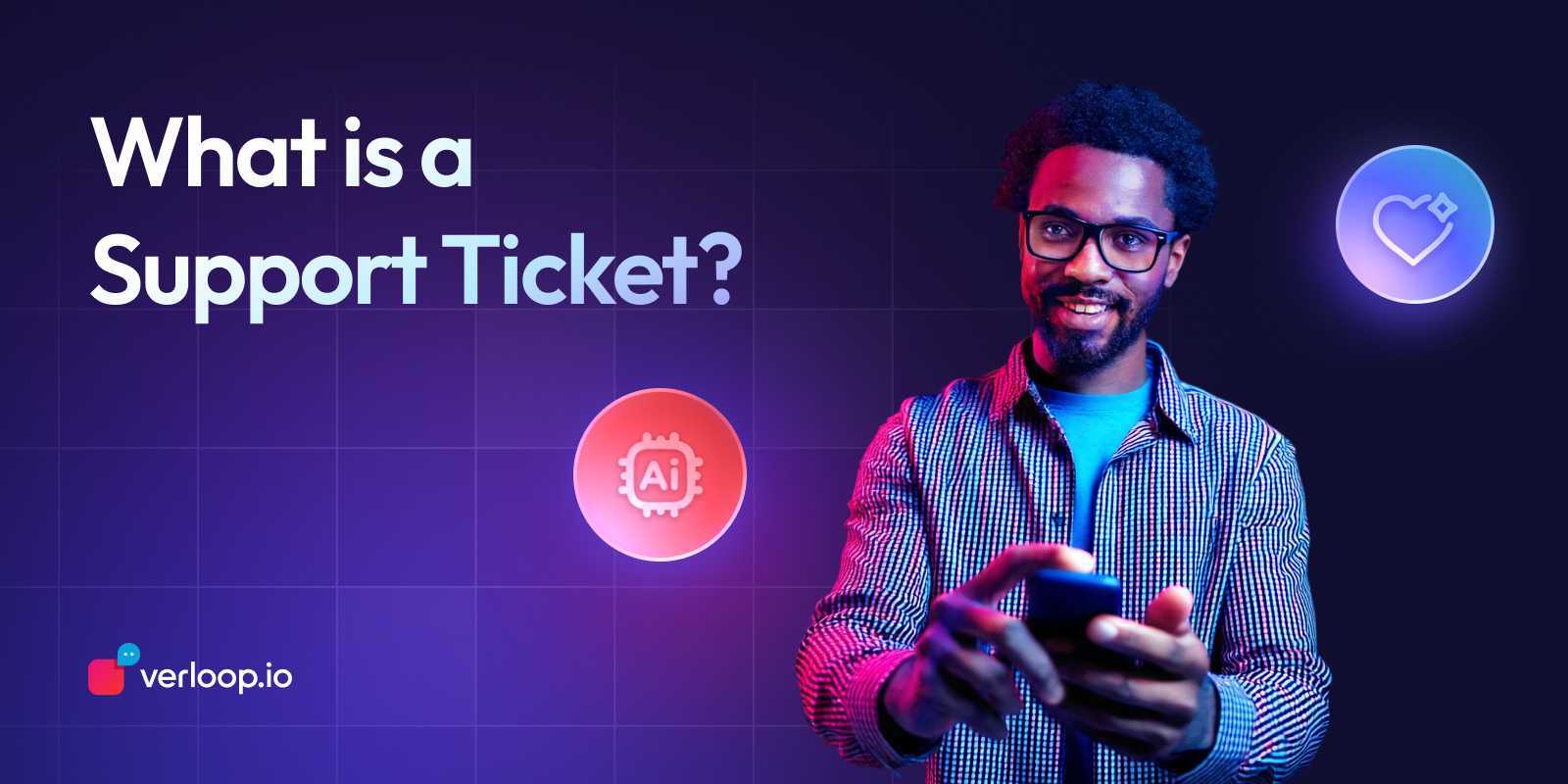 What is a Customer Support Ticket? - Verloop.io